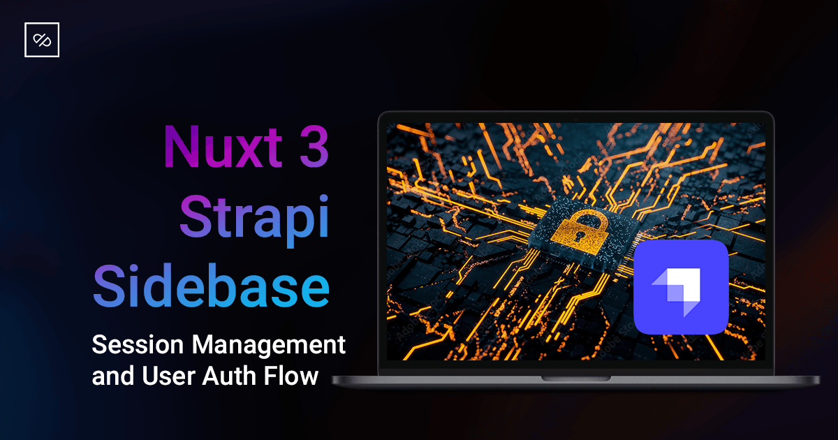 User Auth And Session Management In Nuxt With Sidebase And Strapi V4 Justserdardev